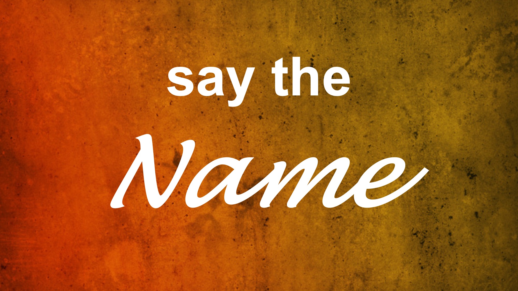 Say the Name